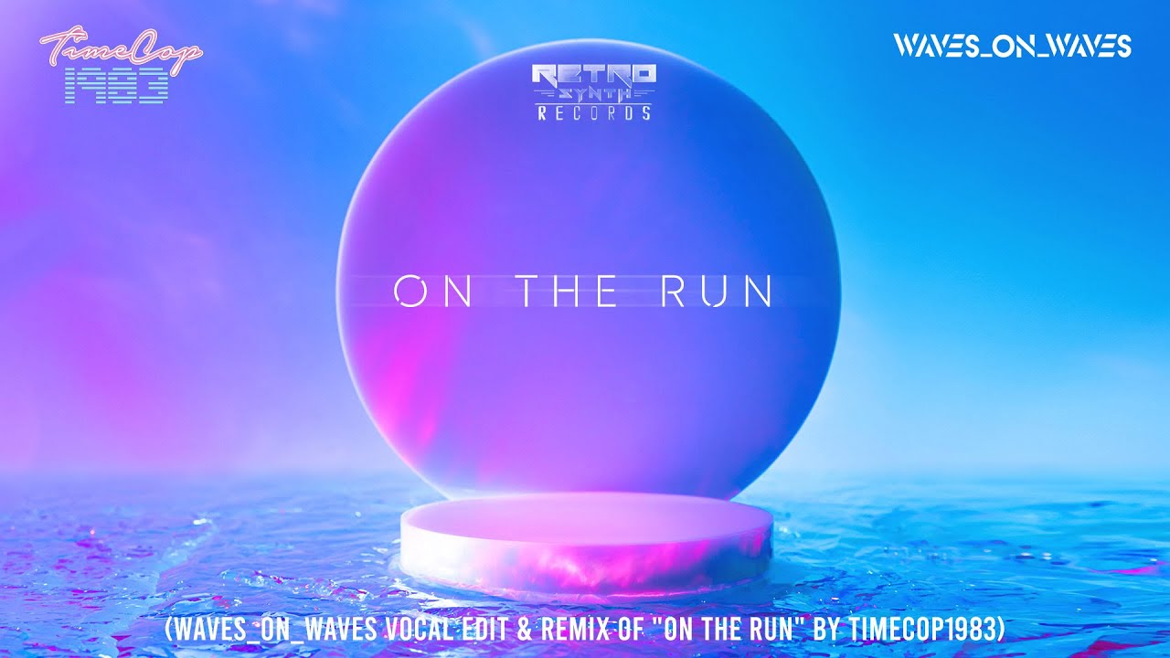 Timecop1983 & Waves_On_Waves “On The Run” | Waves_On_Waves